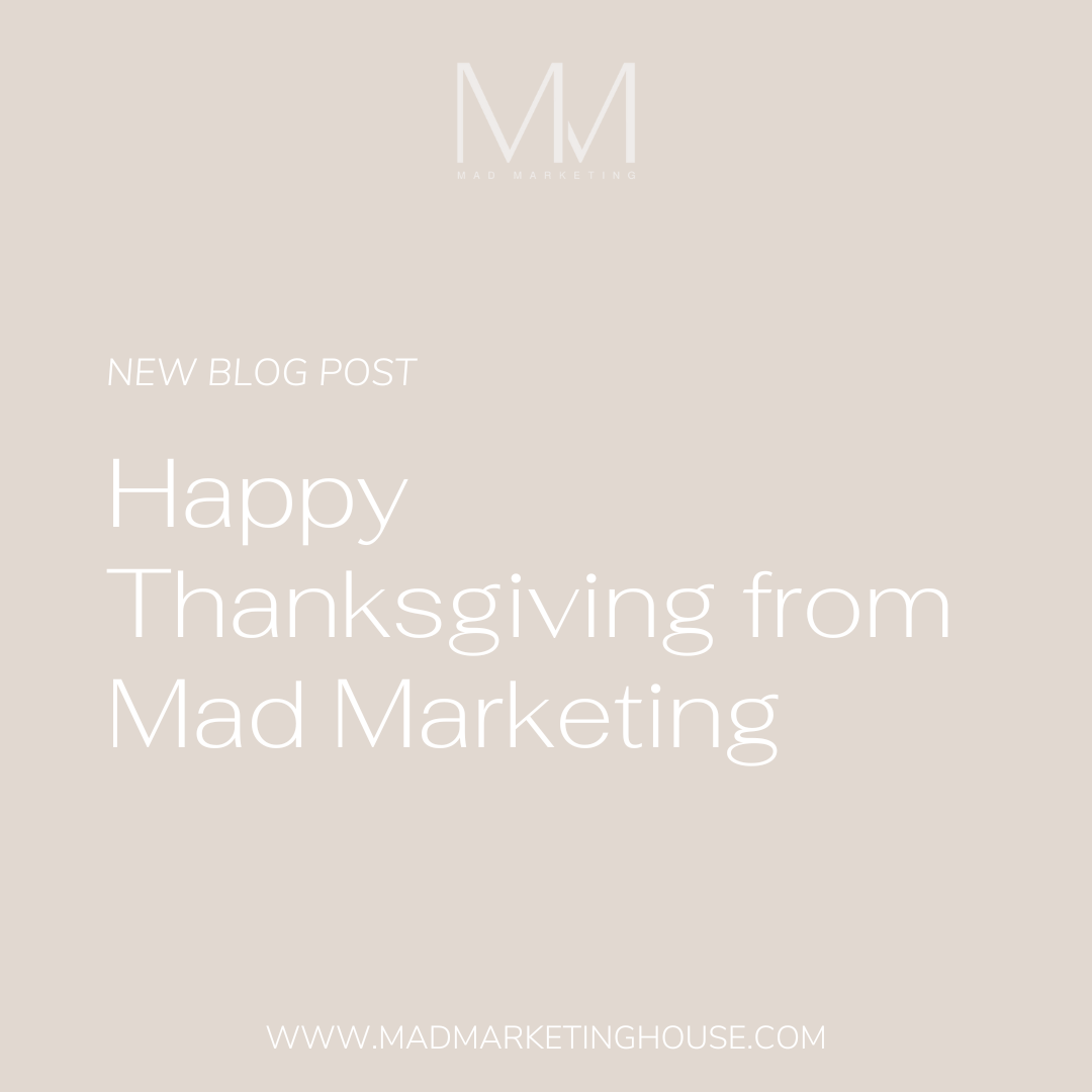 Happy Thanksgiving from Mad Marketing - Mad Marketing House
